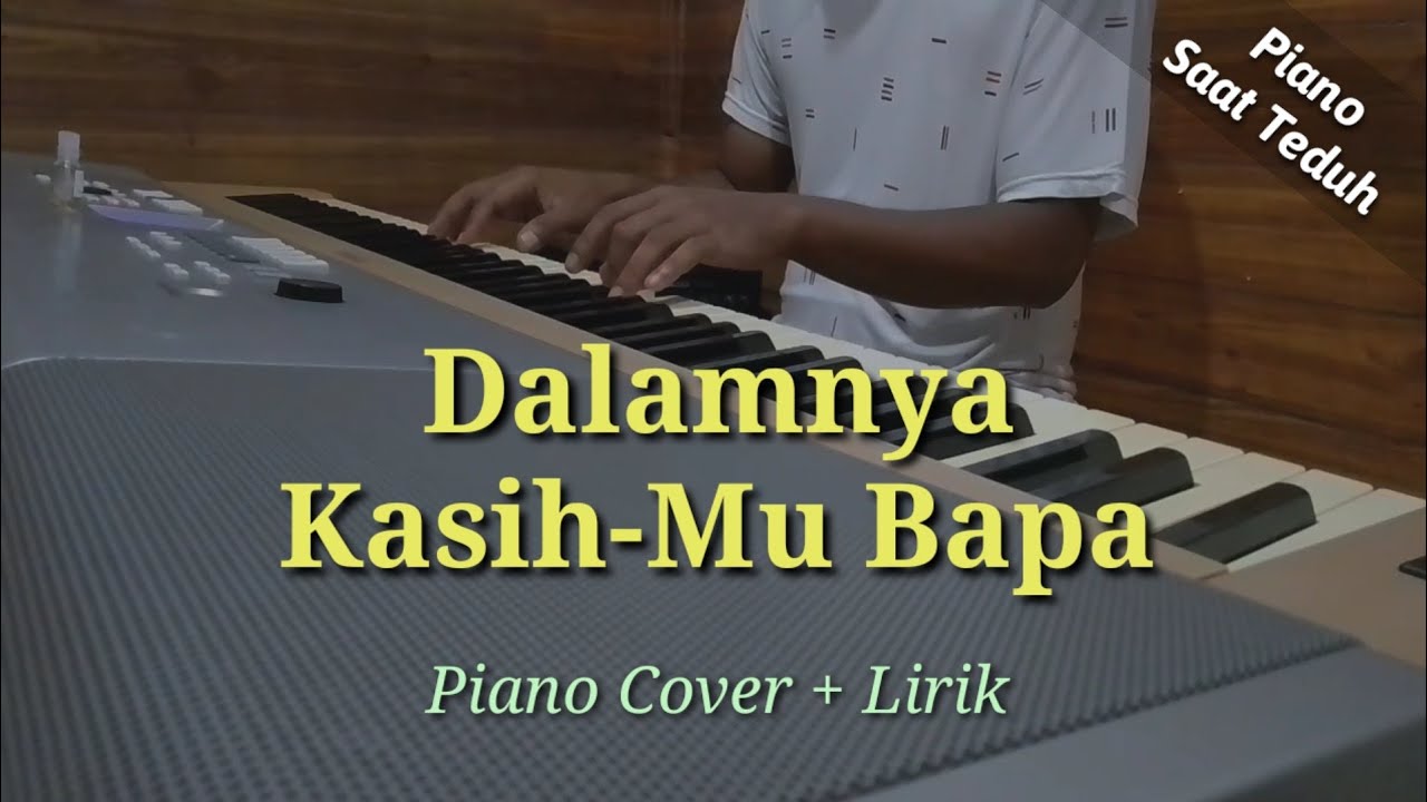 Dalamnya kasih-Mu Bapa - Piano Cover + Lirik - YouTube