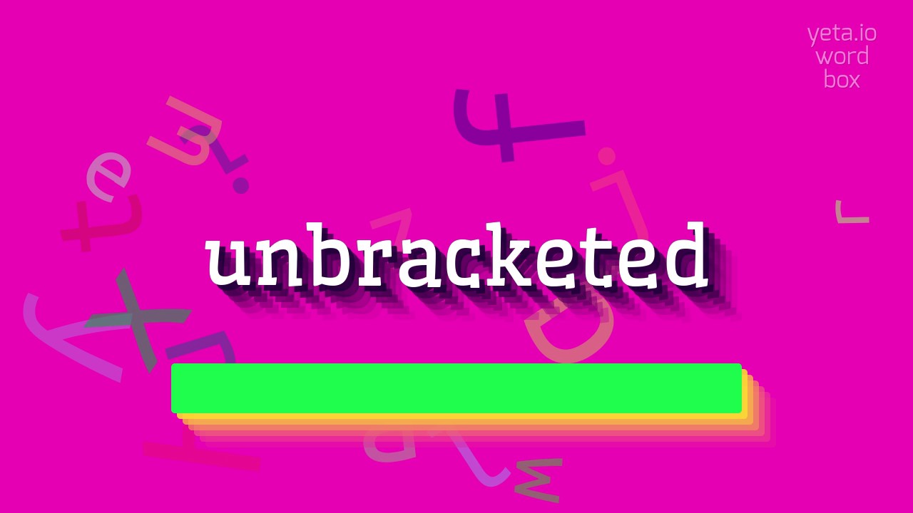 How to say "unbracketed"! (High Quality Voices) - YouTube