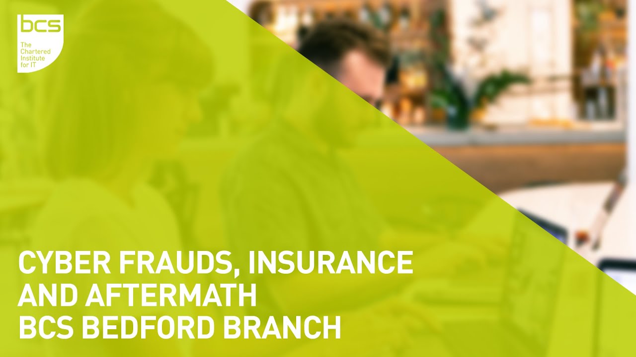 Cyber frauds, insurance and aftermath | BCS Bedford branch - YouTube