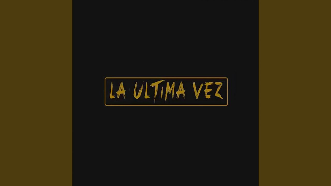La Ultima Vez - YouTube Music