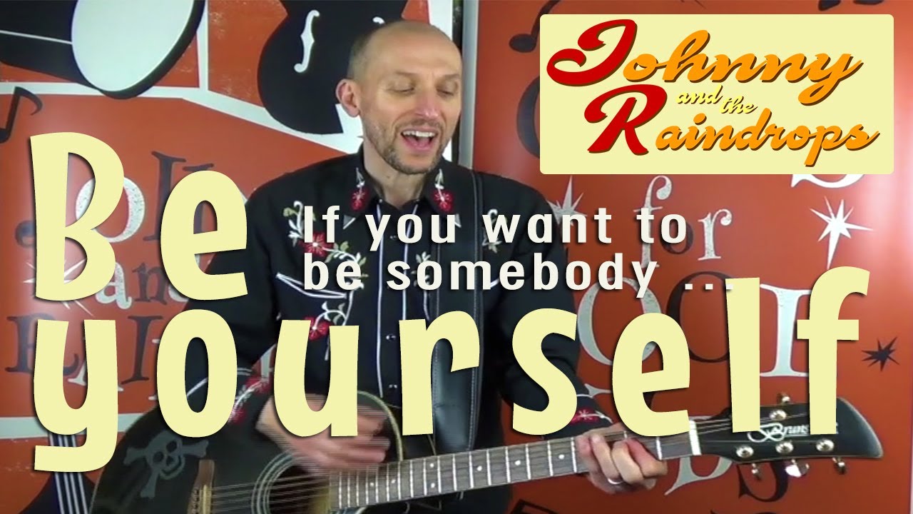 'BE YOURSELF' | Self-awareness song | Johnny & the Raindrops - YouTube
