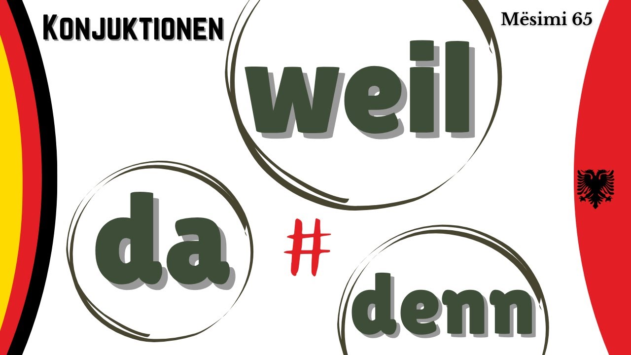 Konjuktionen - Lidhëzat: WEIL - DA - DENN - Ku dallojnë? Mësimi 65 ...