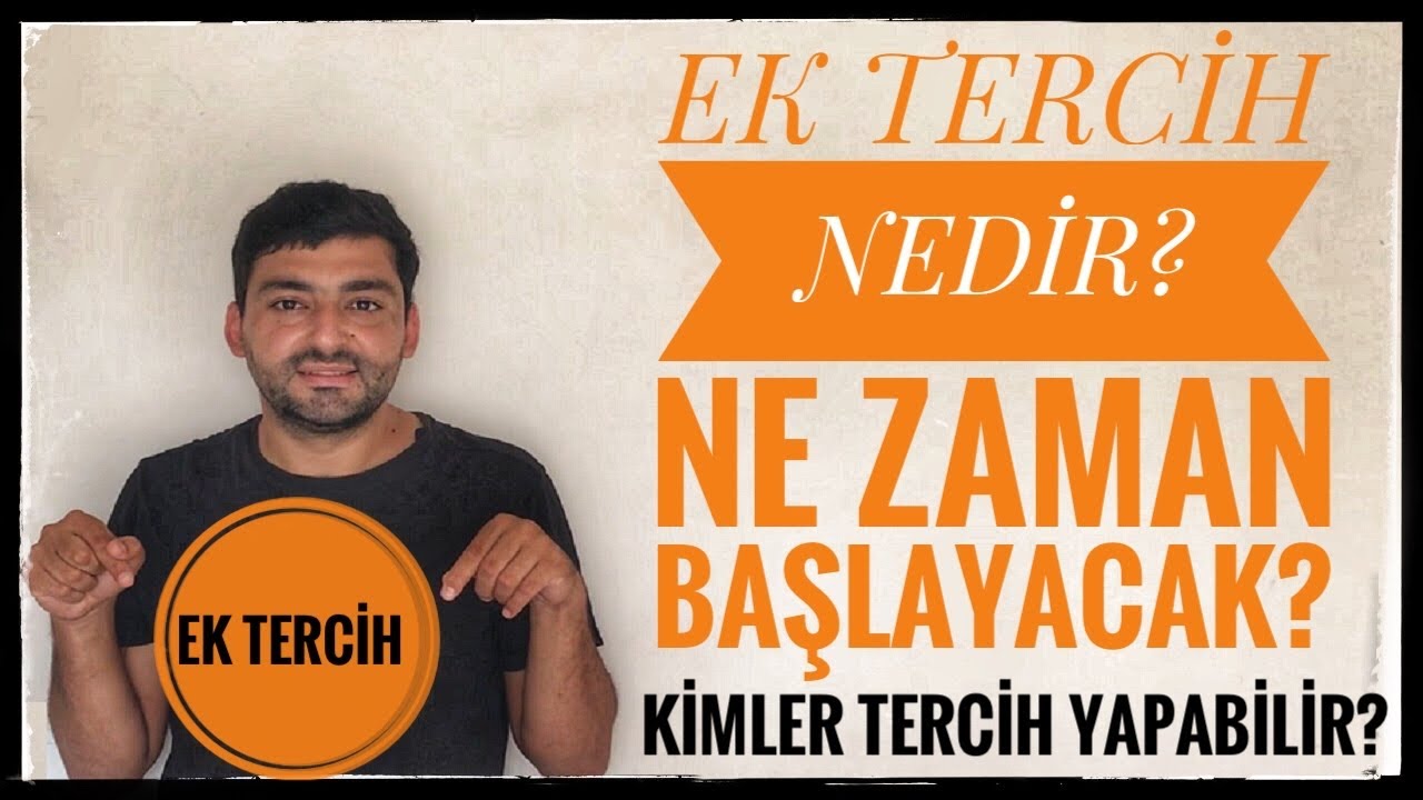 EK TERCİH NEDİR? EK TERCİHLER NE ZAMAN? KİMLER EK TERCİH YAPABİLİR? EK ...