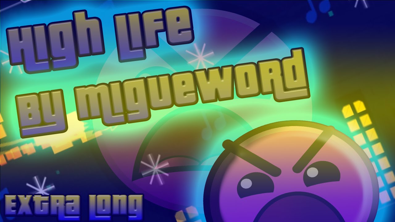 Geometry Dash - High Life (Insane) By Migueword - YouTube