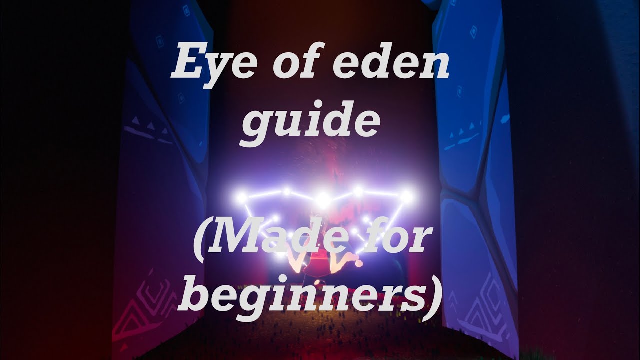 Eye of Eden guide (made for beginners) sky cotl - YouTube