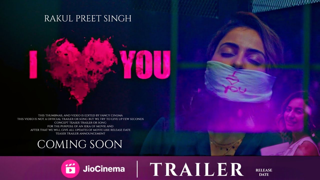I Love You Official Trailer Update Rakul Preet Singh Pavil Gulati