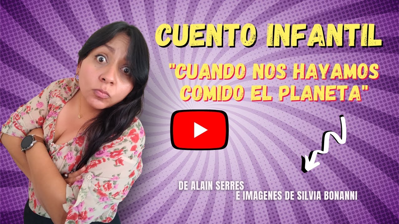 💥CUENTO INFANTIL 💥😱CUANDO NOS HAYAMOS COMIDO EL PLANETA de #AlainSerres ...
