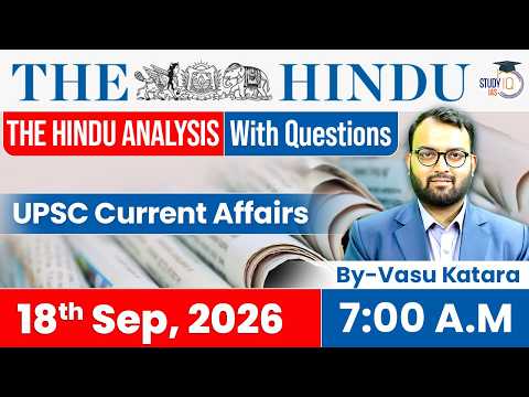 The Hindu newspaper Analysis | 18 September 2026 | UPSC Current Affairs | PIB & Editorial | StudyIQ