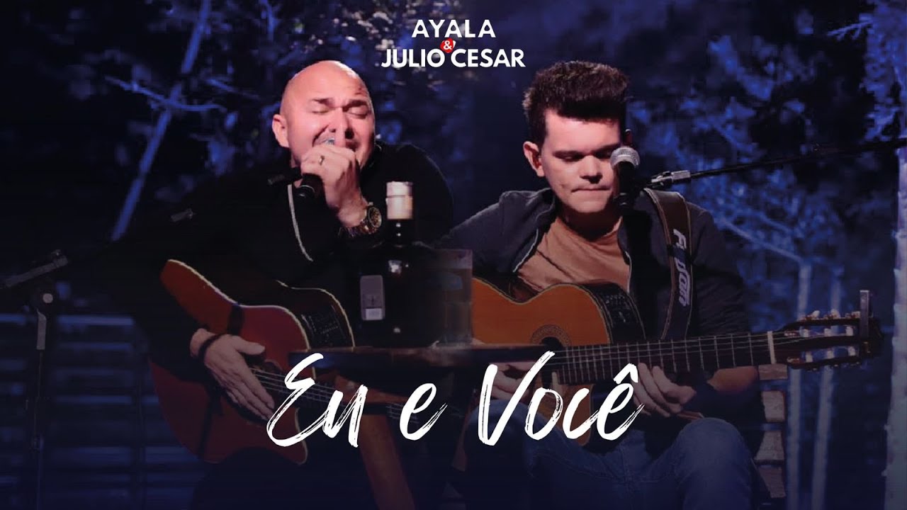 AYALA E JULIO CESAR - EU E VOCÊ - YouTube