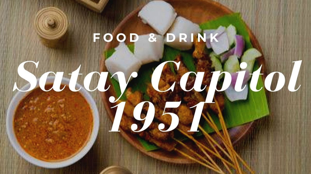 🔥SATAY CAPITOL 1951 - FOOD & DRINK🔥 - YouTube