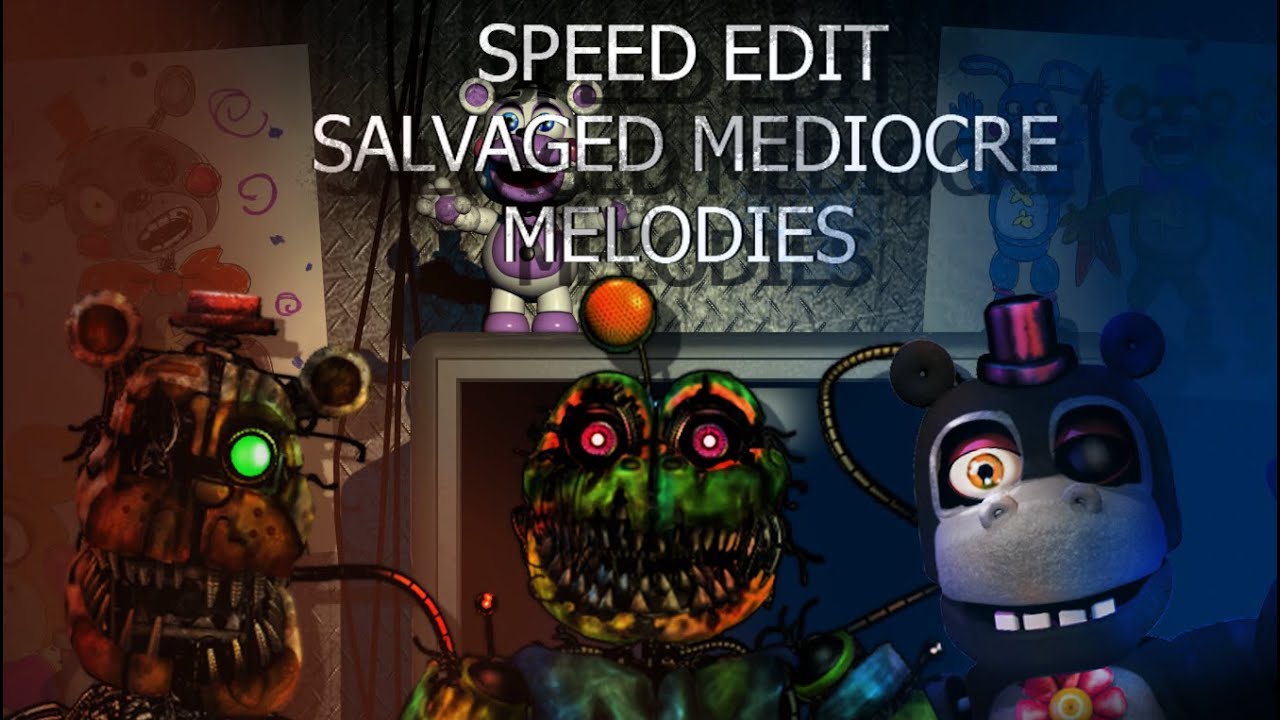 (FNAF) Speed Edit: Salvaged Mediocre Melodies Part 1 - YouTube