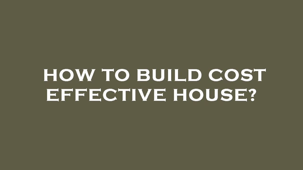 How to build cost effective house? - YouTube