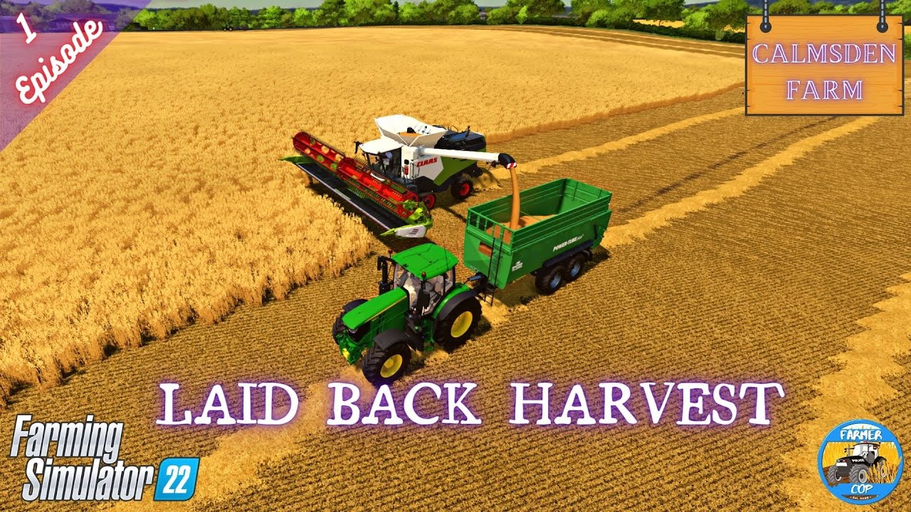 LAID BACK HARVEST - Calmsden Farm - Episode 1 - Farming Simulator 22 ...