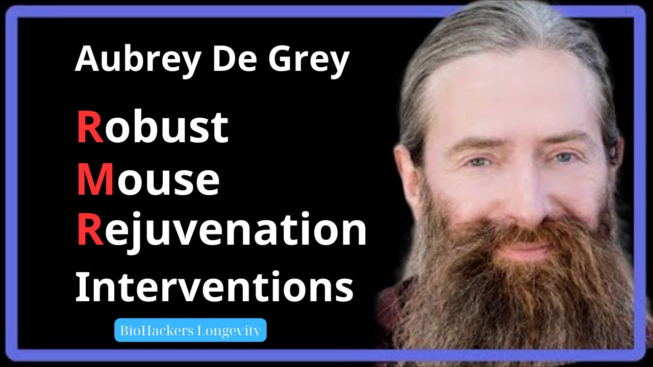 Aubrey De Grey: Robust Mouse Rejuvenation Interventions - YouTube