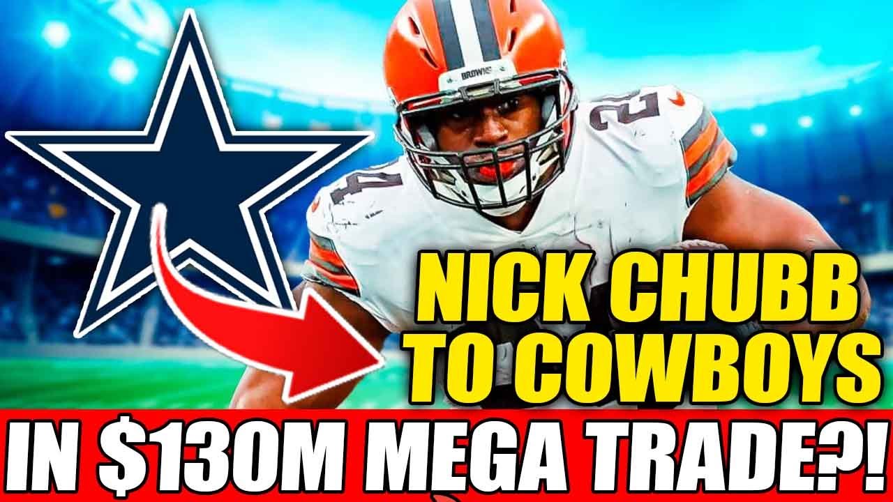 URGENT! JUST HAPPENED! BIGGEST TRADE IN THE NFL! NICK CHUBB IN DALLAS ...