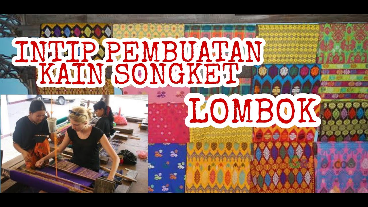 CARA PEMBUATAN KAIN SONGKET LOMBOK - YouTube