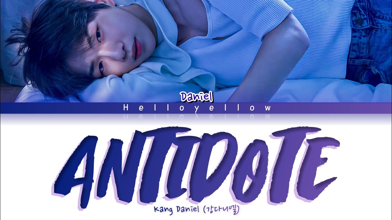 Kang Daniel - Antidote Lyrics (강다니엘 - Antidote 가사) [Color Coded Han/Rom/Eng] - YouTube