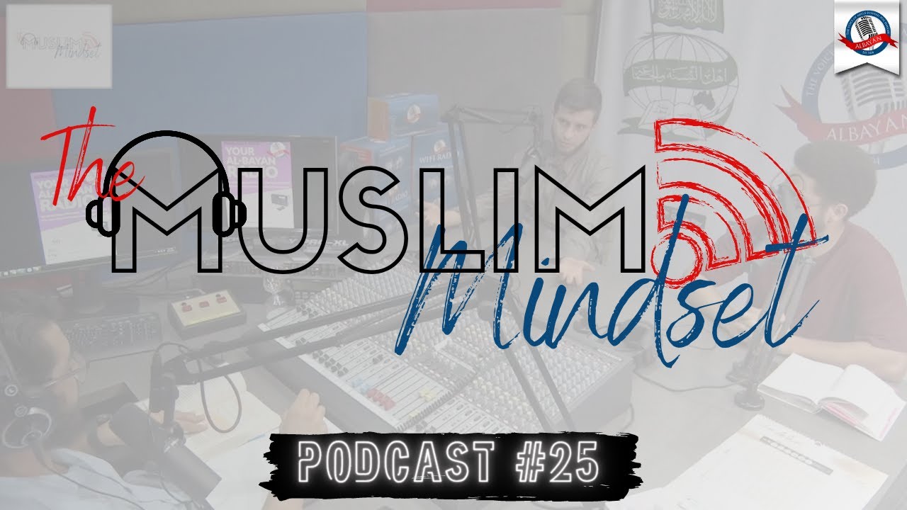 The Muslim Mindset Podcast: Episode #25 | July 2022 - YouTube
