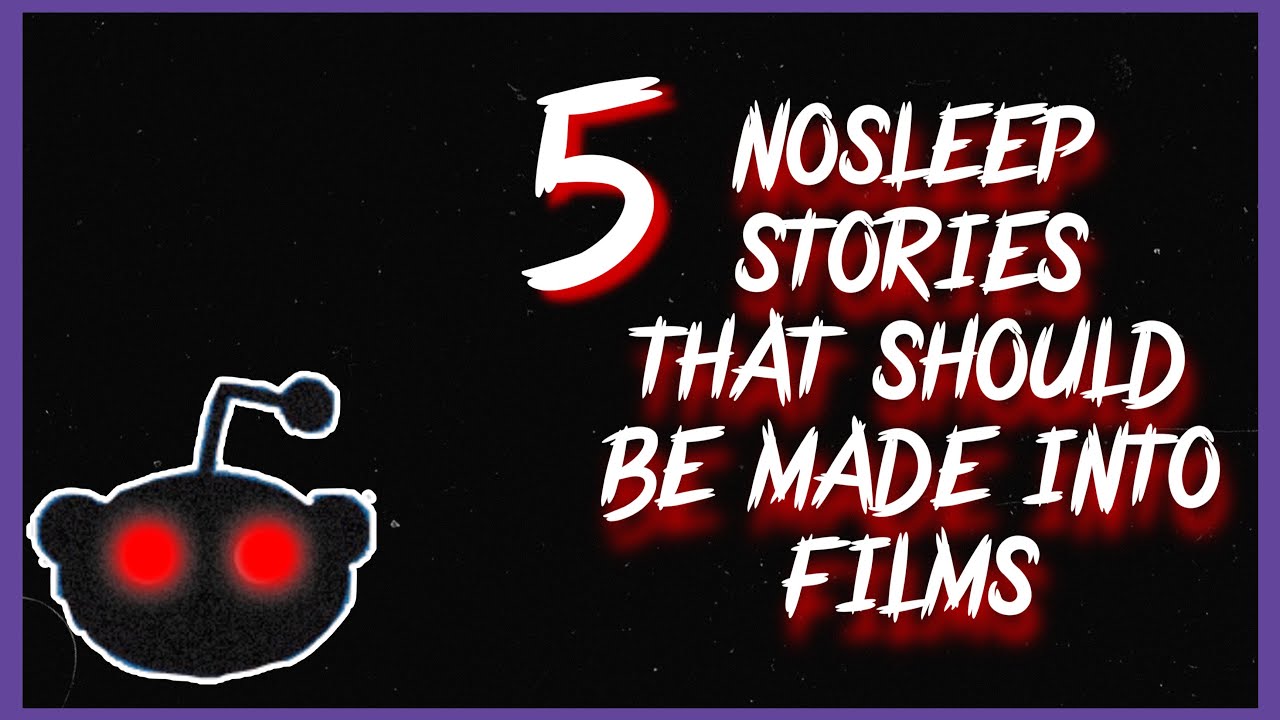 5 NOSLEEP Stories That Should Be Made Into Movies - YouTube