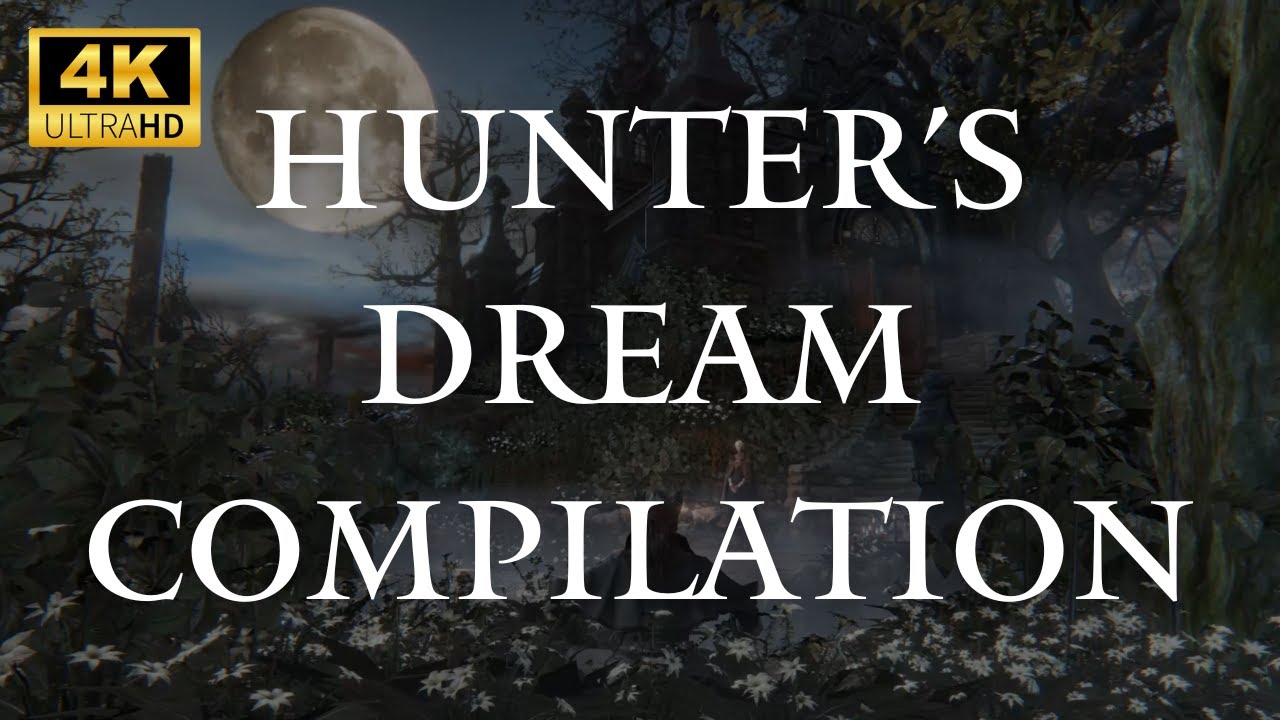 Bloodborne Ambiance Compilation - The Hunter’s Dream 4 HOURS (4hr 4k ...