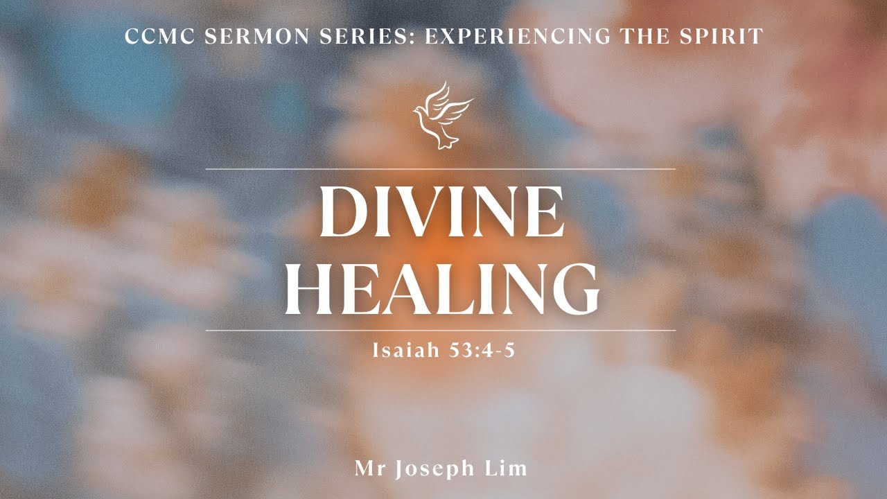 Experiencing The Spirit Series #11: Divine Healing (by Mr Joseph Lim ...