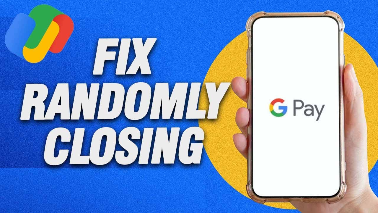 How To Fix Google Pay Randomly Closing | Final Solution - YouTube