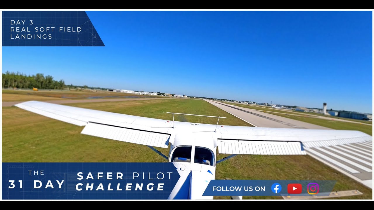 Your First REAL Soft Field Landing - Day 3 of The 31 Day Safer Pilot ...