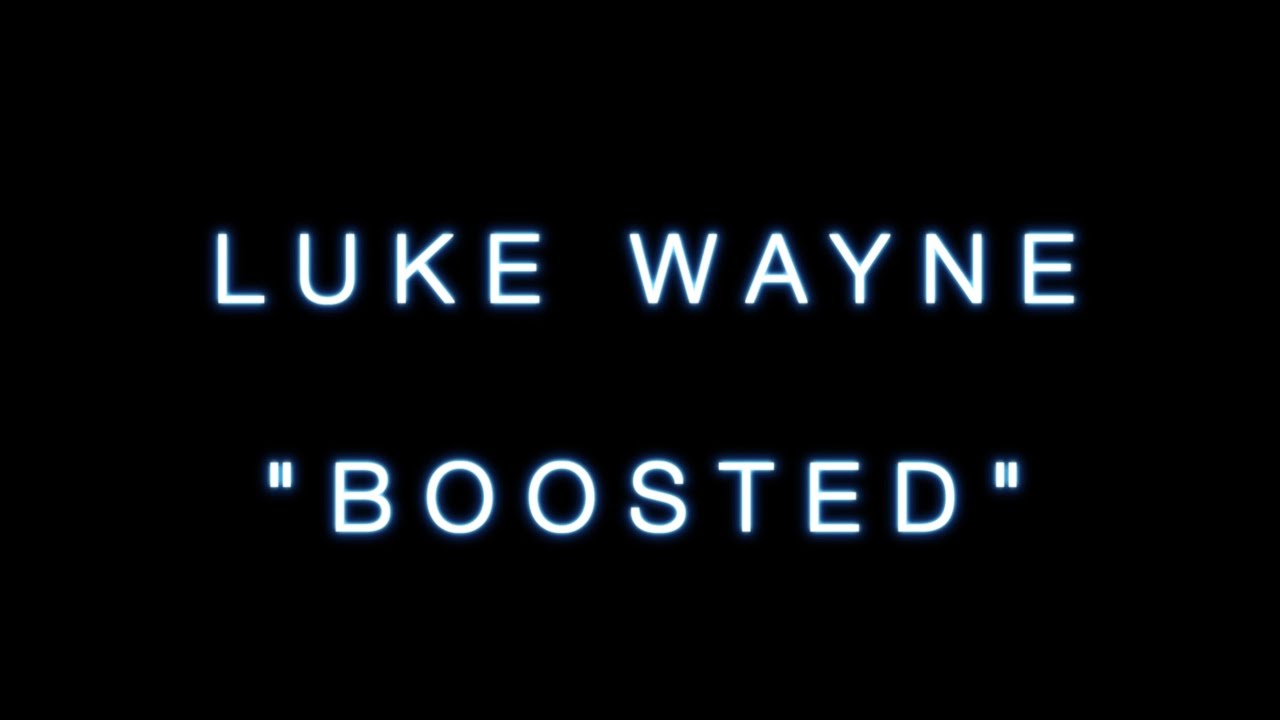 Luke Wayne - "Boosted" (Prod. Classixs) - YouTube