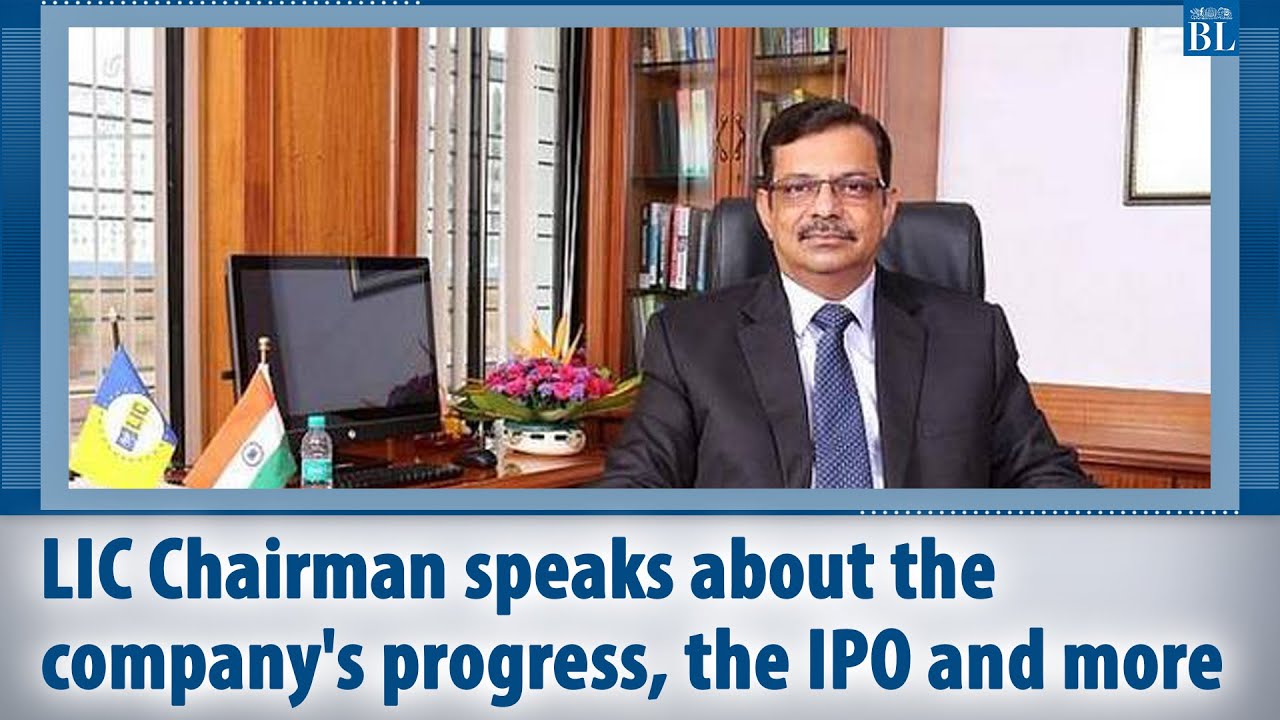 LIC Chairman speaks about the company's progress, the IPO and more ...