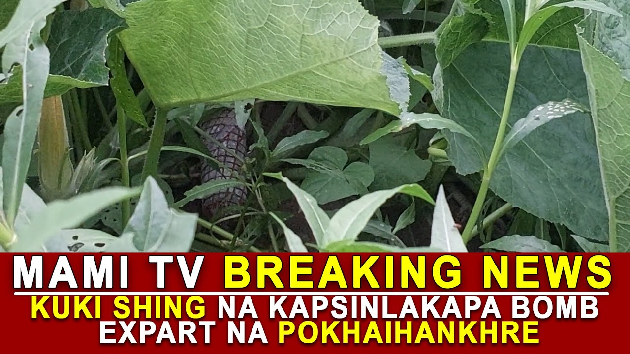 KUKI SHING NA KAPSINLAKAPA BOMB EXPART NA POKHAIHANKHRE - YouTube