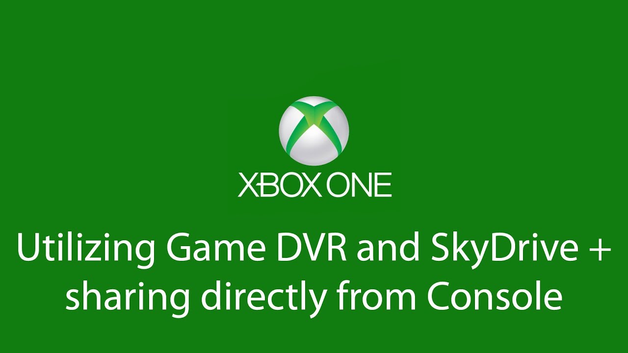 Xbox One: Recording with Game DVR and sharing with SkyDrive - YouTube