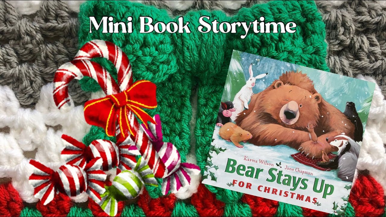 Mini Book Storytime 176 - Bear Stays Up For Christmas By Karma Wilson ...