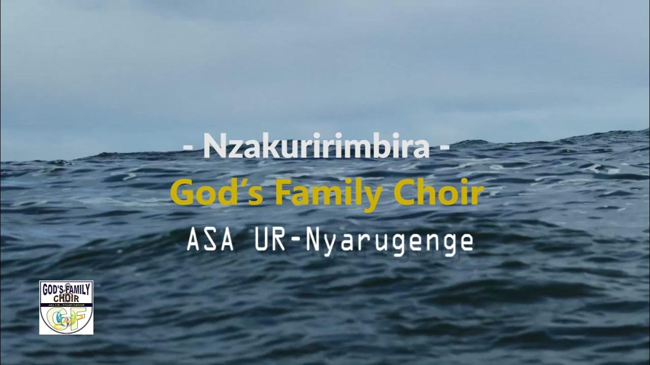 NZAKURIRIMBIRA- GOD'S FAMILY CHOIR | ASA UR Nyarugenge - YouTube
