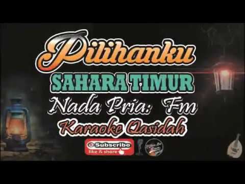 PILIHANKU KARAOKE (SAHARA TIMUR) NADA PRIA KARAOKE QASIDAH