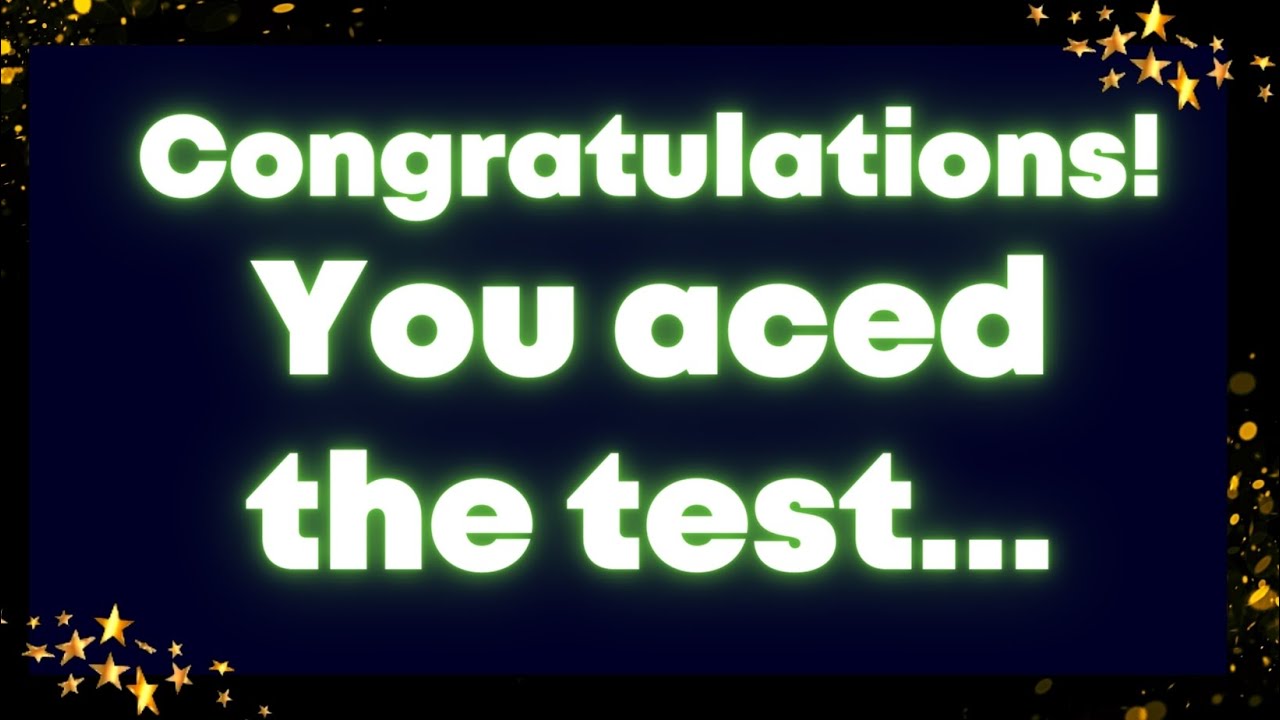 Congratulations! You aced the test... God message - YouTube