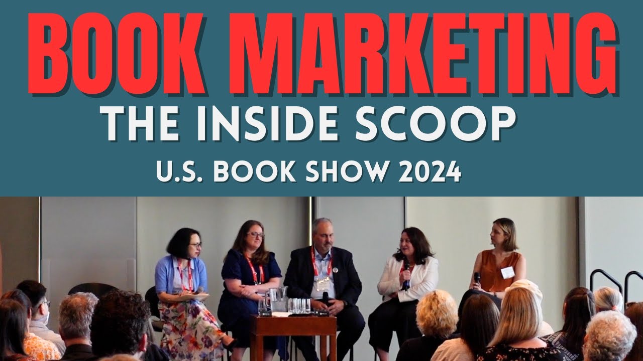 The Inside Scoop on Book Marketing | U.S. Book Show 2024 - YouTube
