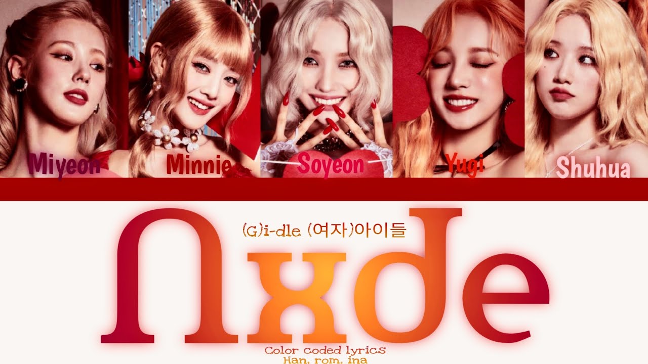 (G)-IDLE (여자)아이들-"Nxde"(Color coded lyrics) Han_Rom_Ina - YouTube
