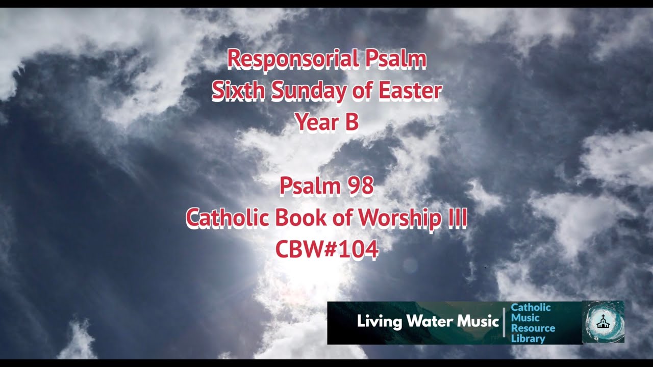 Responsorial Psalm / 6th Sunday of Easter / Year B / CBW#104/ Psalm 98 ...