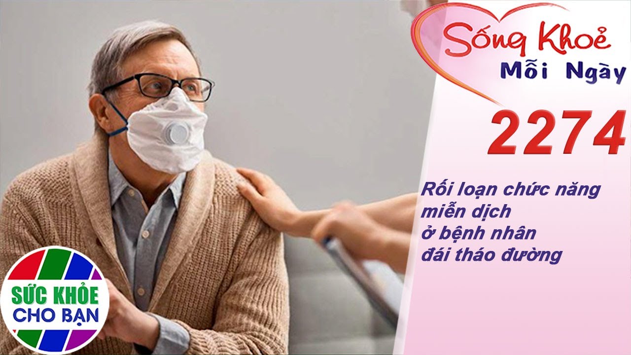 Rối loạn chức năng miễn dịch ở bệnh nhân đái tháo đường | Sống khỏe mỗi ...