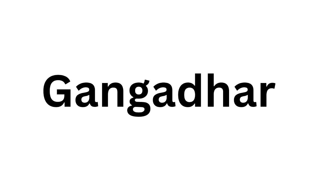 How to pronounce the Indian name Gangadhar like a native speaker. - YouTube