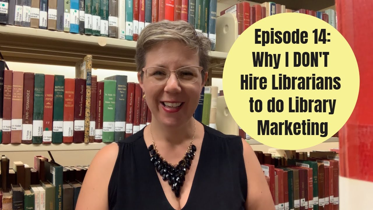 Why I Don't Hire Librarians to do Marketing! #LibraryMarketing Show ...