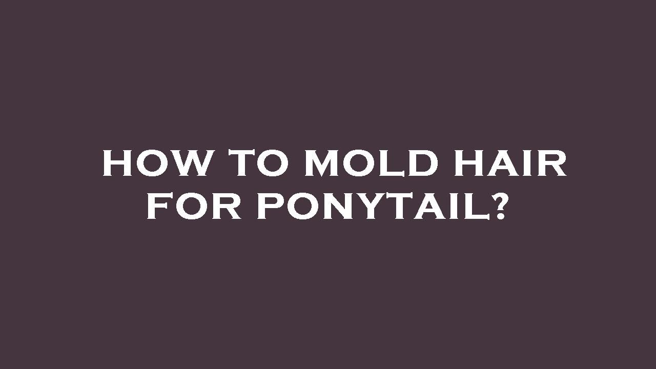 How to mold hair for ponytail? - YouTube