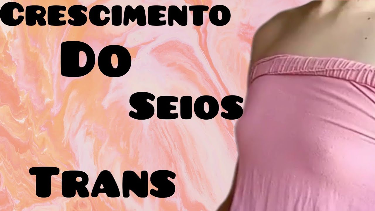 Crescimento Dos Meus Seios Na Terapia Hormonal Trans Youtube