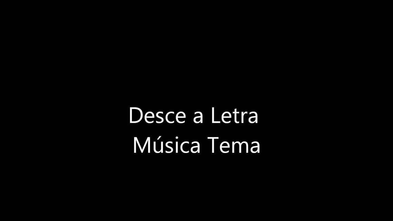 Desce a Letra música tema - YouTube