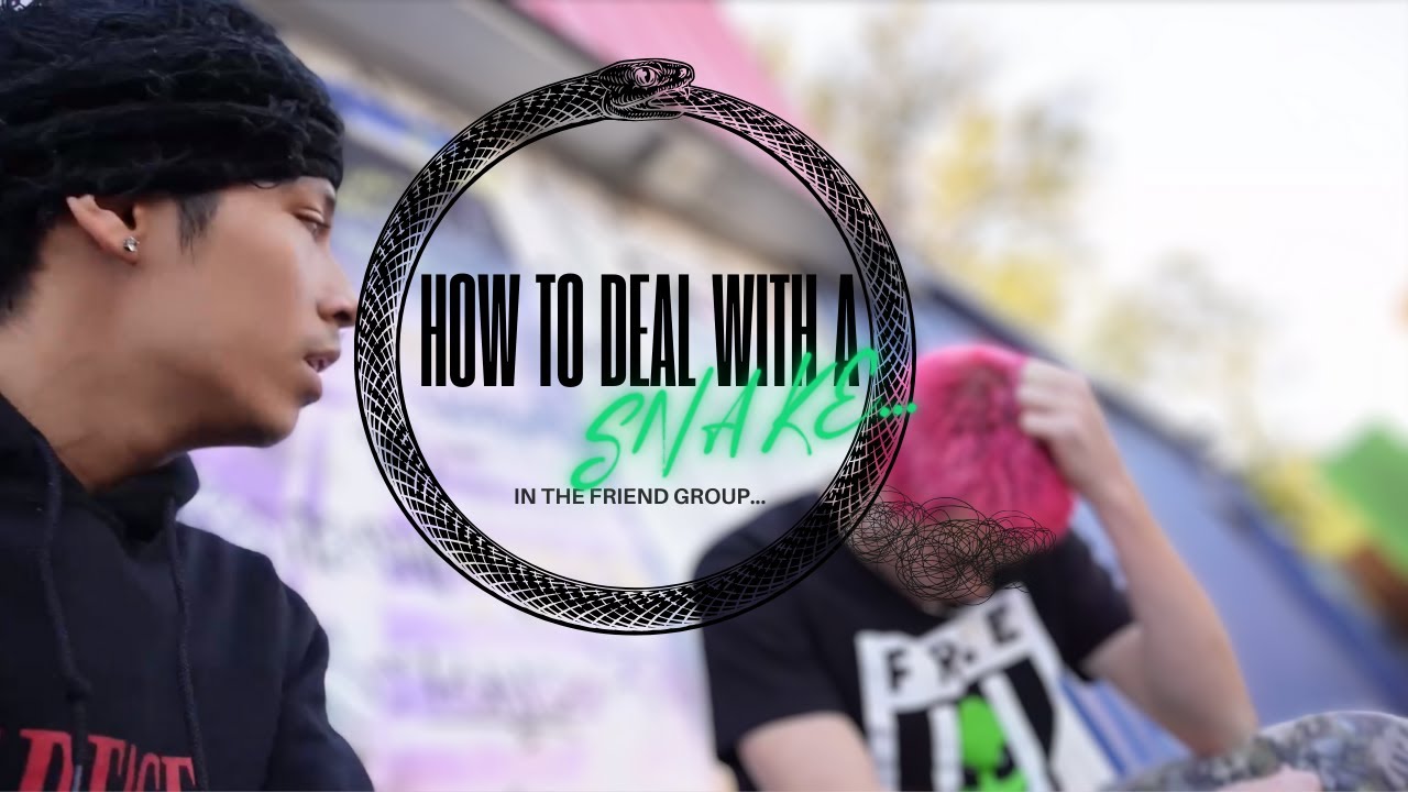 how to deal with a snake in the friend group... - YouTube