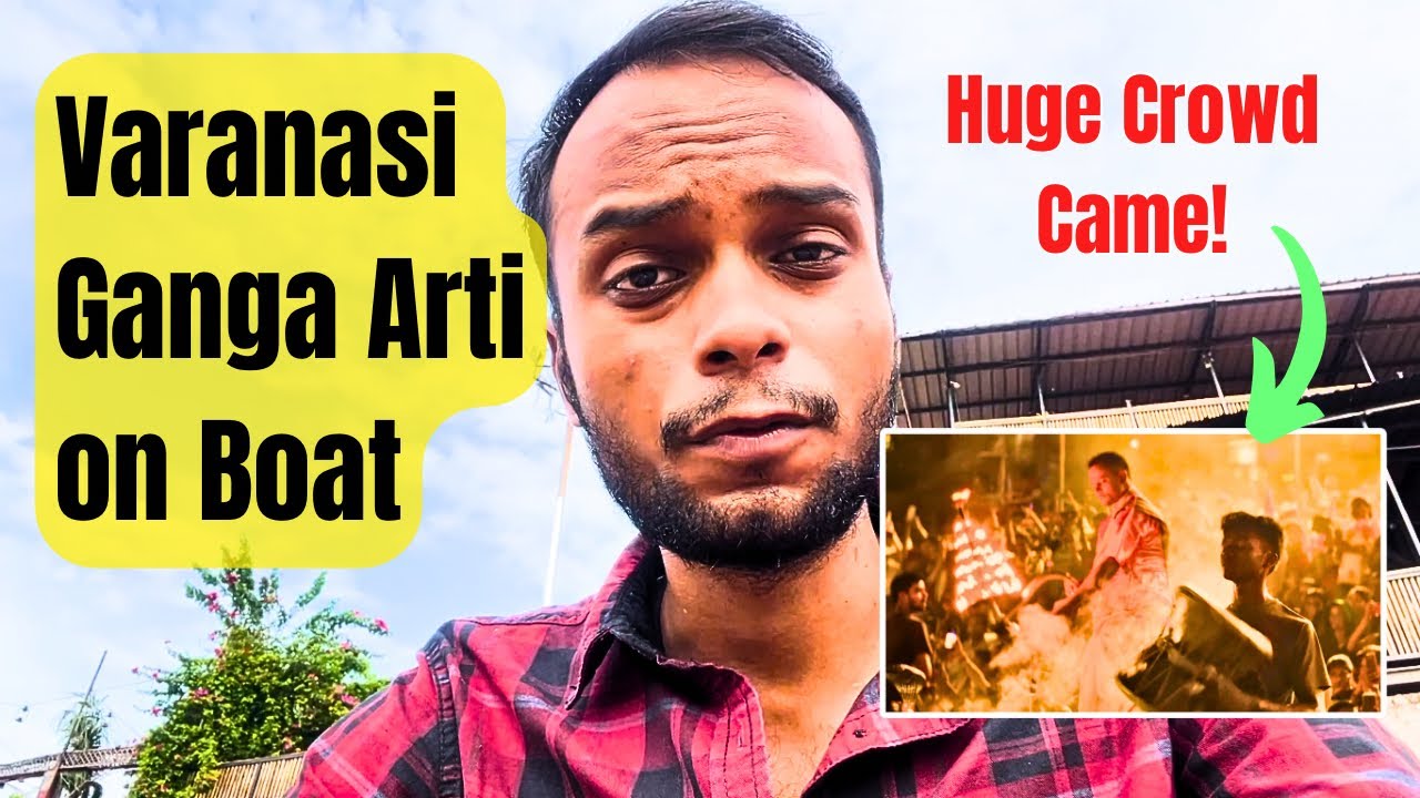 Varanasi Ganga Arti | Episode 1 |Complete Tour Guide | Assi Ghat | Boat ...