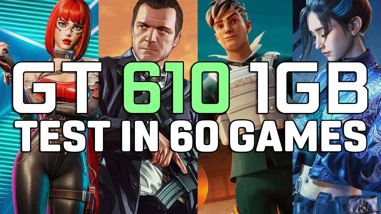GT 610 1GB in 2025 - Test in 60 GAMES - YouTube
