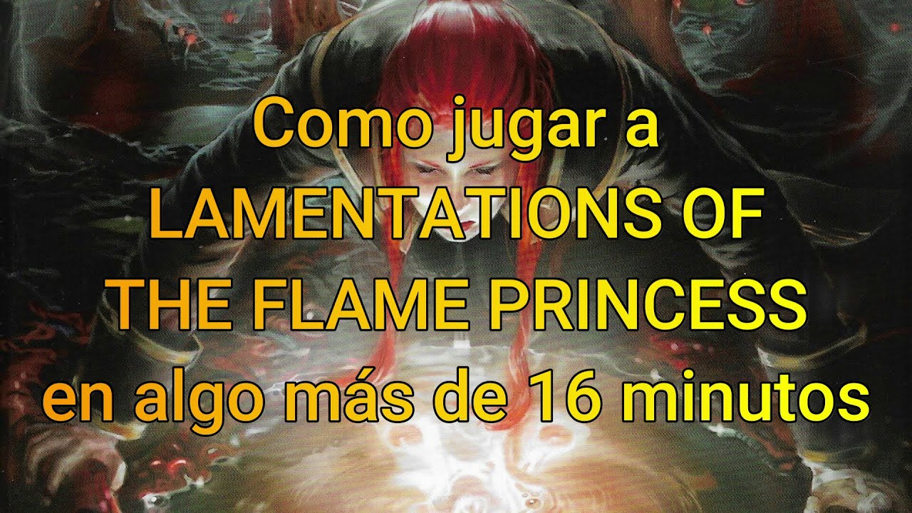 Cómo jugar a LAMENTATIONS OF THE FLAME PRINCESS en 17 minutos (LotFP ...