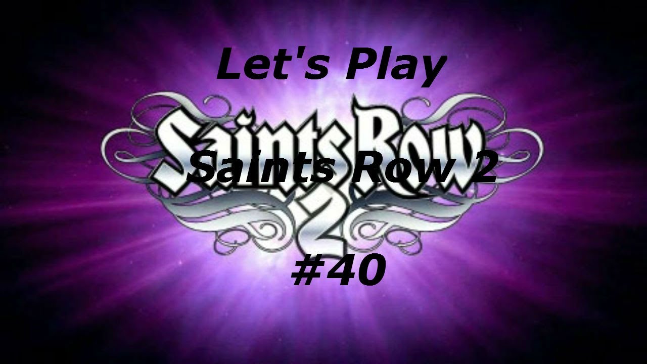 Let's Play Saints Row 2 Part 40 Happy Memorial Day!! - YouTube
