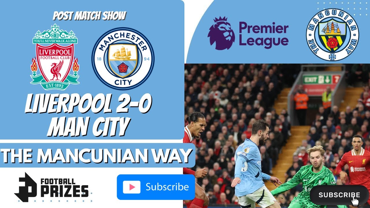 TITLE OVER? - LIVERPOOL 2-0 MAN CITY POST MATCH SHOW - #MCFC #MANCITY # ...